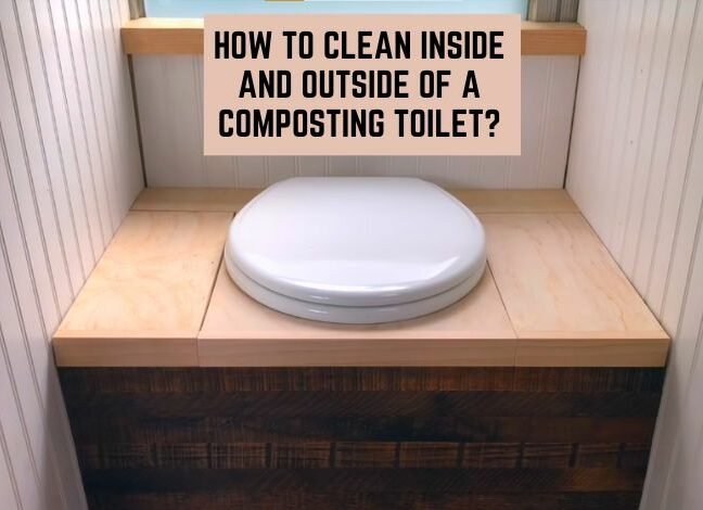 How to clean inside and outside of a composting toilet?